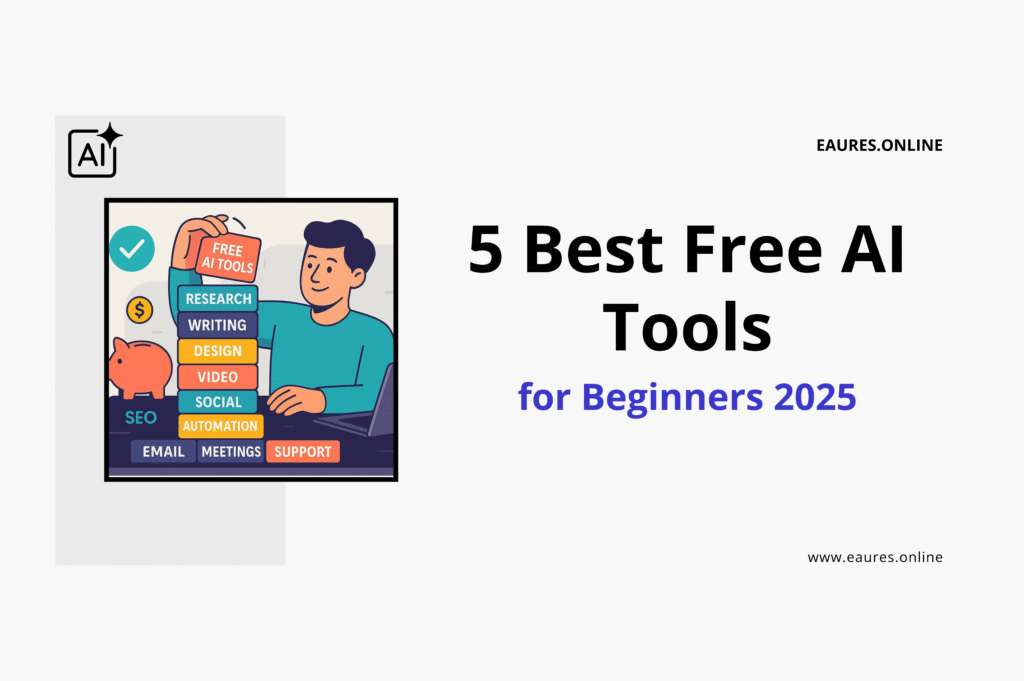 10 Best Free AI Tools for Beginners 2025 - Eaures