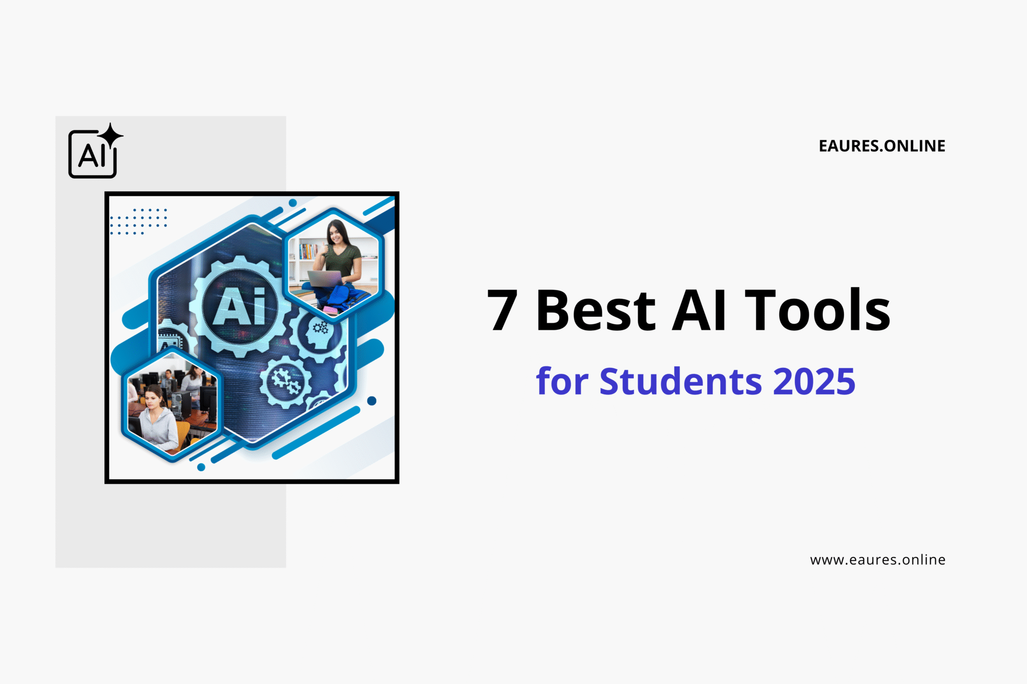 7 Best AI Tools for Students 2025 - Eaures