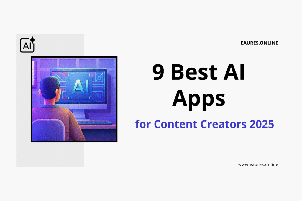 9 Best AI Apps for Content Creators 2025 - Eaures